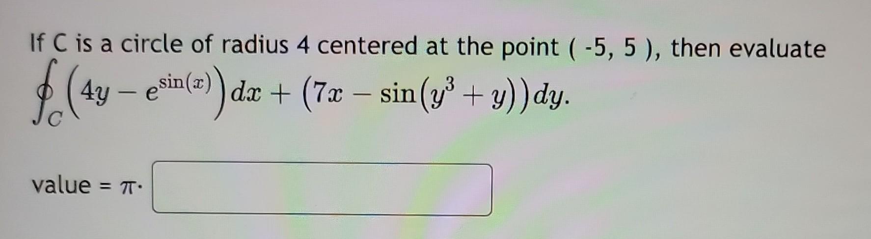 Solved If C is a circle of radius 4 centered at the point | Chegg.com