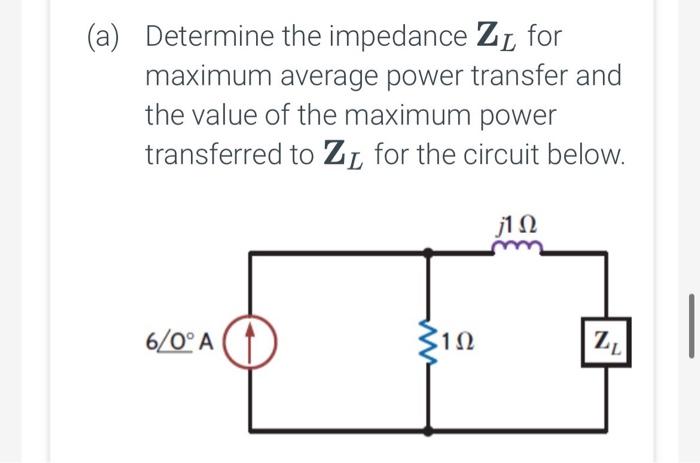 Solved (a) Determine the impedance ZL for maximum average | Chegg.com