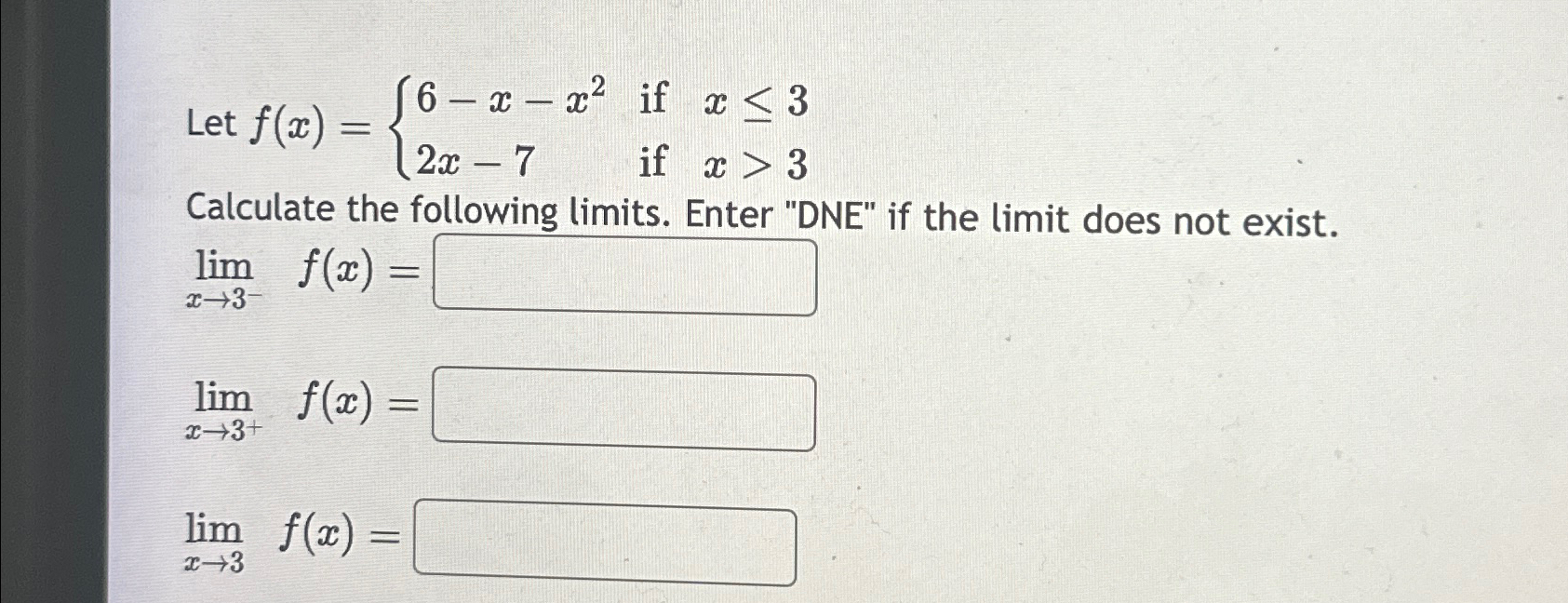 Solved Let f(x)={6-x-x2 if x≤32x-7 if x>3Calculate the | Chegg.com