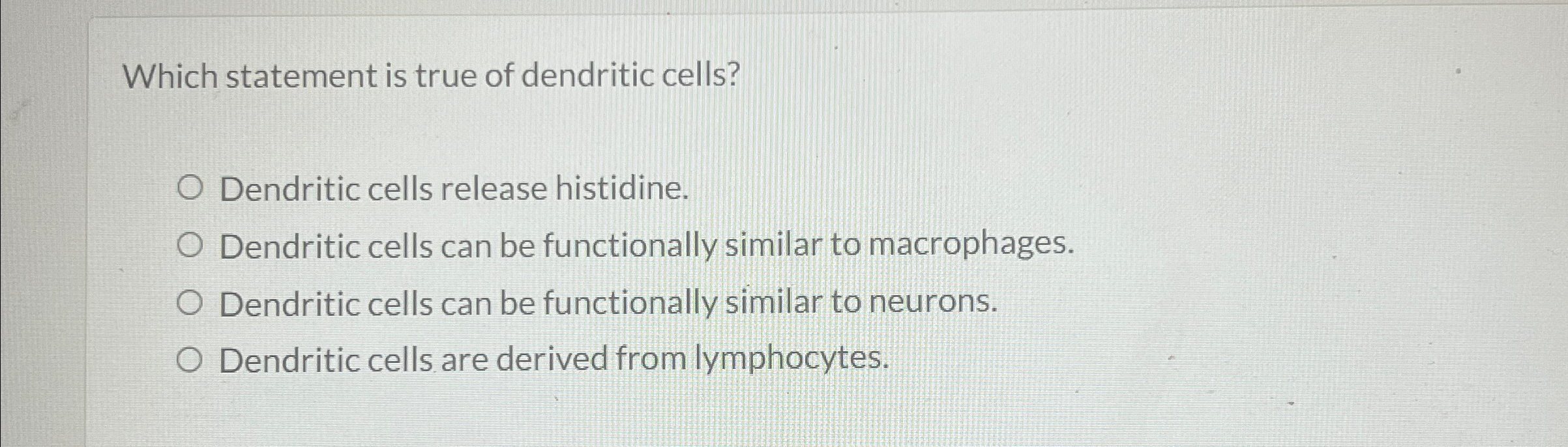 Solved Which statement is true of dendritic cells? Dendritic | Chegg.com