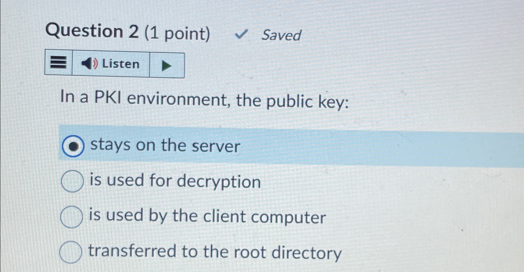 Solved Question 2 (1 ﻿point) ﻿SavedIn a PKI environment, | Chegg.com