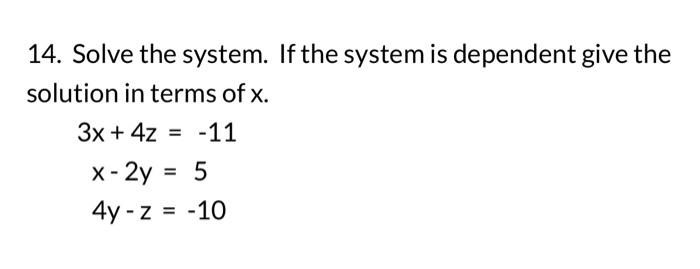 Solved 14. Solve the system. If the system is dependent give | Chegg.com
