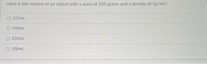 Solved what is the volume of an object with a mass of 250 | Chegg.com