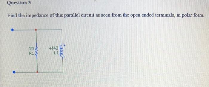 Solved Find the impedance of this parallel circuit as seen | Chegg.com