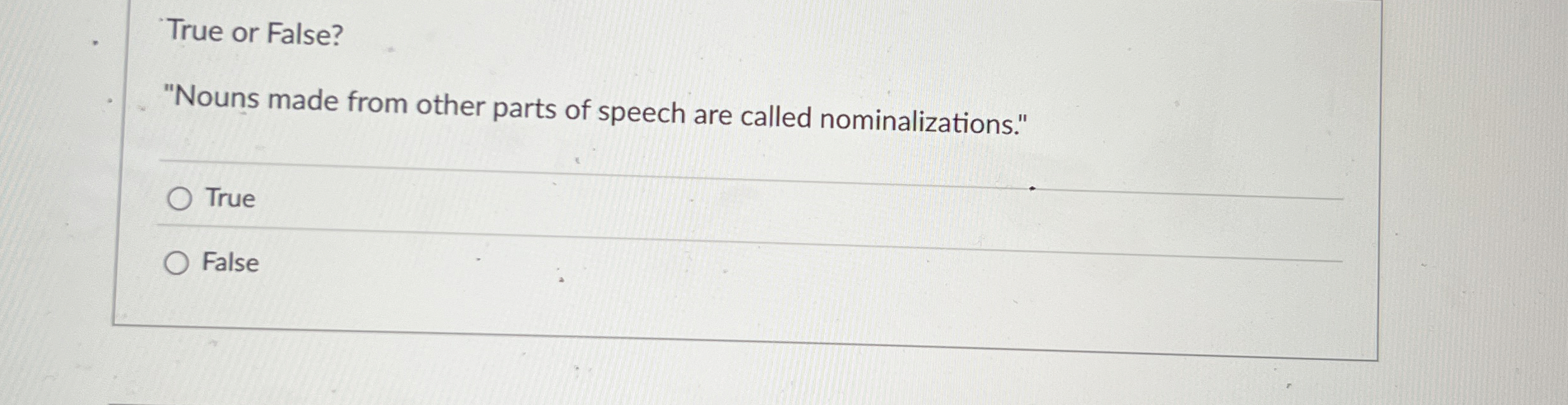 Solved True or False?"Nouns made from other parts of speech | Chegg.com