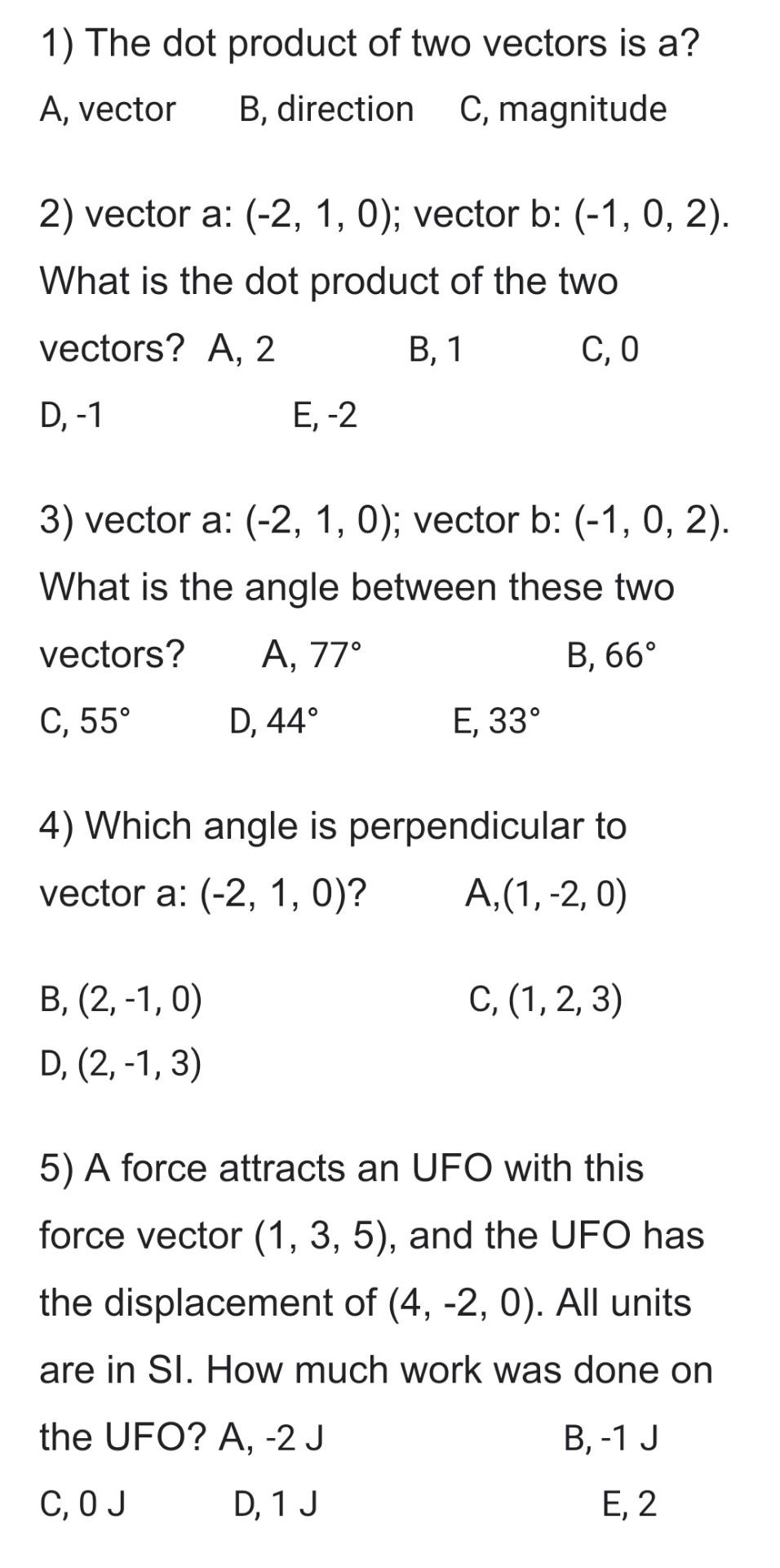 Solved 1) The dot product of two vectors is a? A, vector B, | Chegg.com