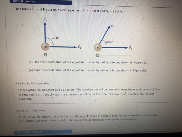 Solved Tutorial Exercise Two forces F1 and F2 act on a | Chegg.com