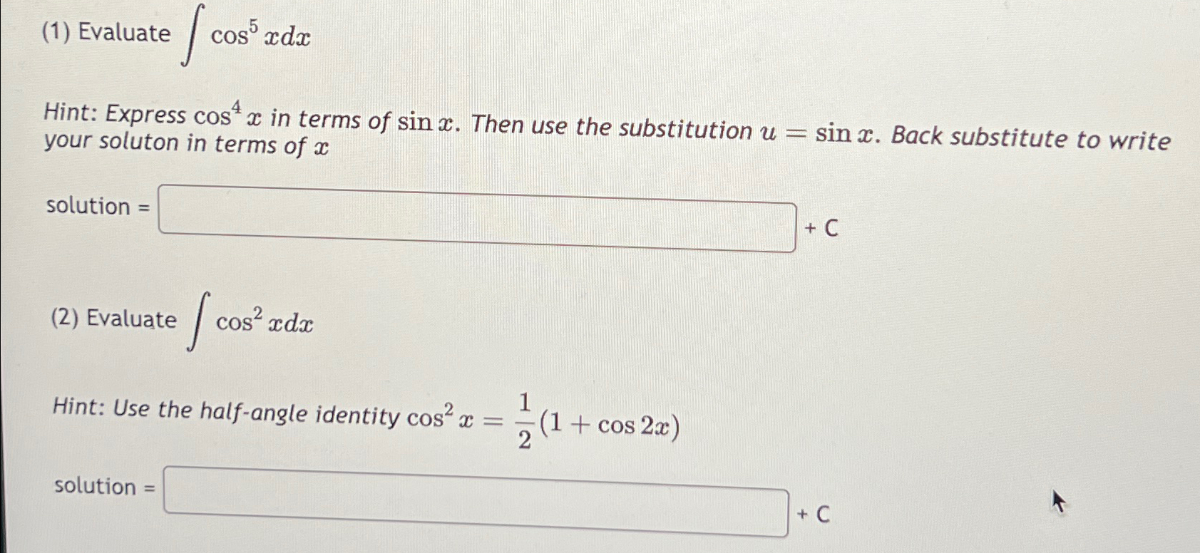 Solved (1) ﻿Evaluate ∫﻿﻿cos5xdxHint: Express cos4x ﻿in terms | Chegg.com