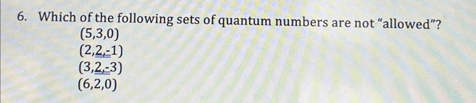 Solved Which of the following sets of quantum numbers are | Chegg.com