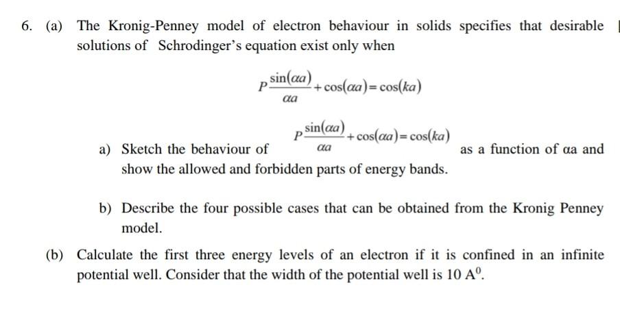 Solved 6. (a) The Kronig-Penney model of electron behaviour | Chegg.com