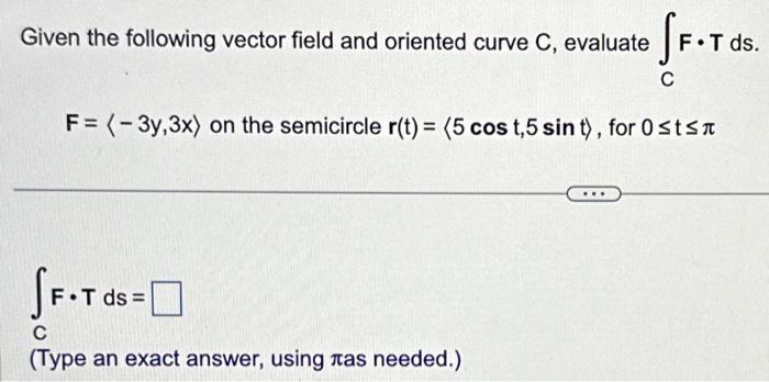 Solved Given the following vector field and oriented curve | Chegg.com