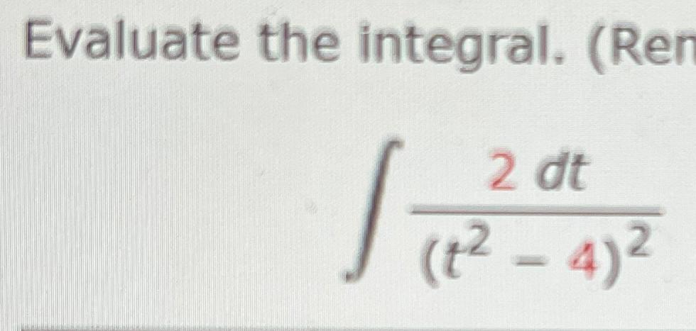 Solved Evaluate The Integral ∫﻿﻿2dt T2 4 2
