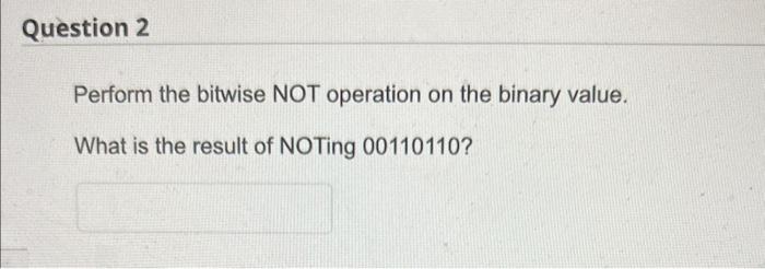 Solved Perform the bitwise NOT operation on the binary | Chegg.com