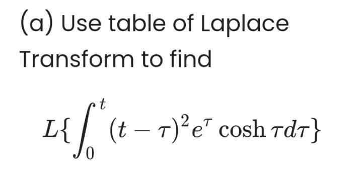 Solved (a) Use table of Laplace Transform to find L{ / (t – | Chegg.com