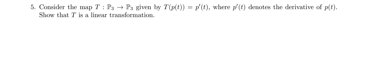 Solved Consider the map T:P3→P3 ﻿given by T(p(t))=p'(t), | Chegg.com
