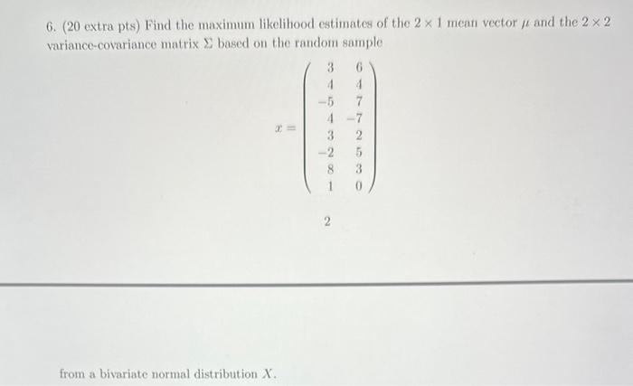 Solved 6. (20 extra pts) Find the maximum likelihood | Chegg.com