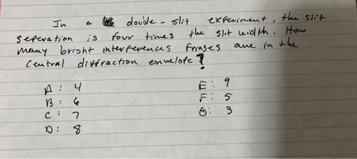 Solved the slit In le double slit experiment, seperation is | Chegg.com