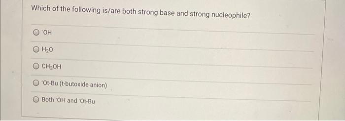 Solved Which of the following is/are both strong base and | Chegg.com
