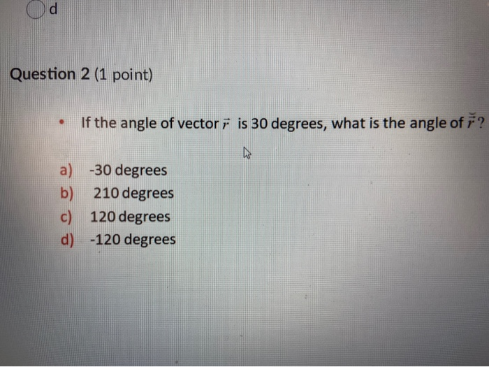 Solved Question 2 (1 point) If the angle of vector F is 30 | Chegg.com