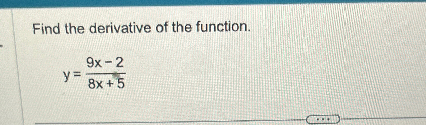 Solved Find the derivative of the function.y=9x-28x+5 | Chegg.com