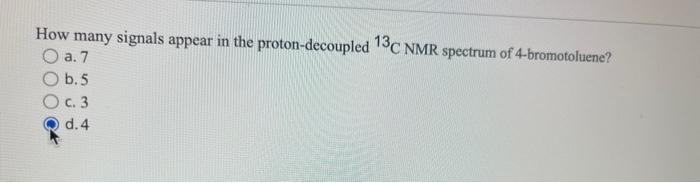 Solved How many signals appear in the proton-decoupled 13C | Chegg.com