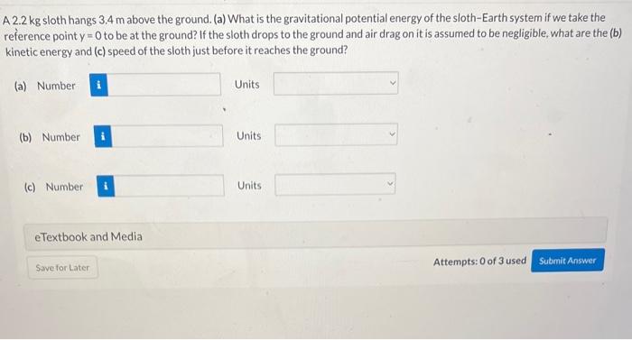Solved 2.2 kg sloth hangs 3.4 m above the ground. (a) What | Chegg.com