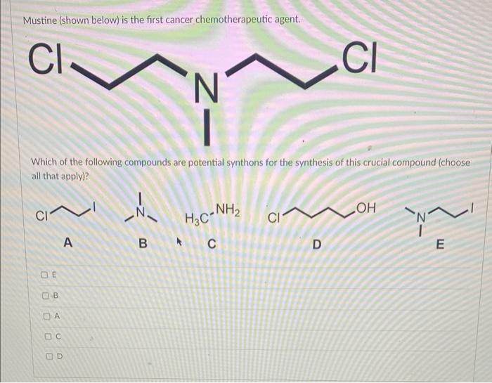 Solved Mustine (shown below) is the first cancer | Chegg.com