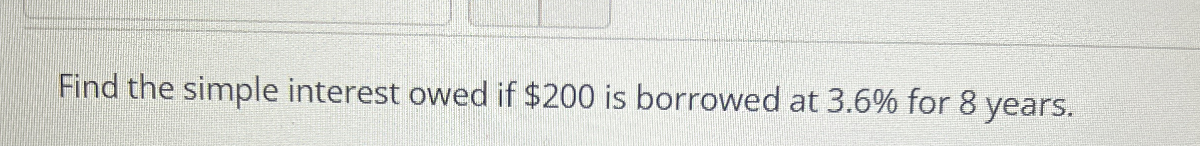 Solved Find The Simple Interest Owed If 200 ﻿is Borrowed At 4268