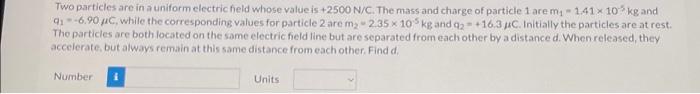 Solved Two particles are in a uniform electric field whose | Chegg.com
