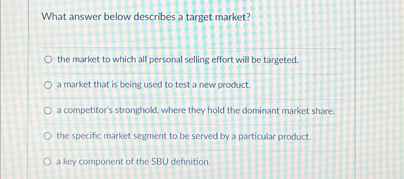 Solved What answer below describes a target market?the | Chegg.com