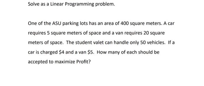 Solved Solve as a Linear Programming problem. One of the ASU | Chegg.com