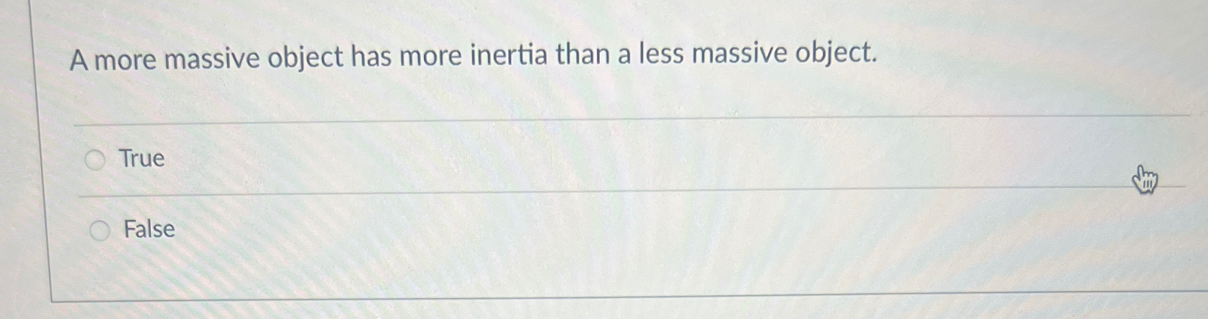 Solved A more massive object has more inertia than a less | Chegg.com