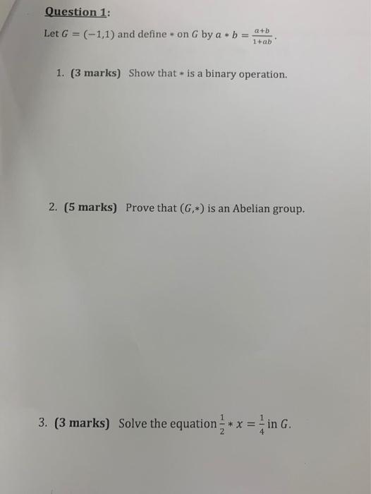 Solved Let G=(−1,1) and define * on G by a∗b=1+aba+b. 1. ( 3 | Chegg.com