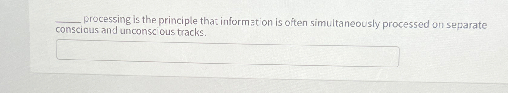Solved processing is the principle that information is often | Chegg.com