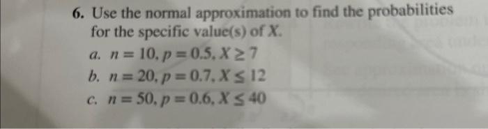 Solved 6. Use the normal approximation to find the | Chegg.com