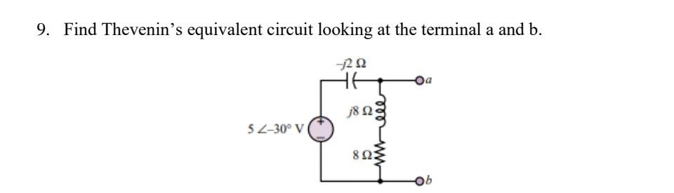 Solved 9. Find Thevenin's equivalent circuit looking at the | Chegg.com