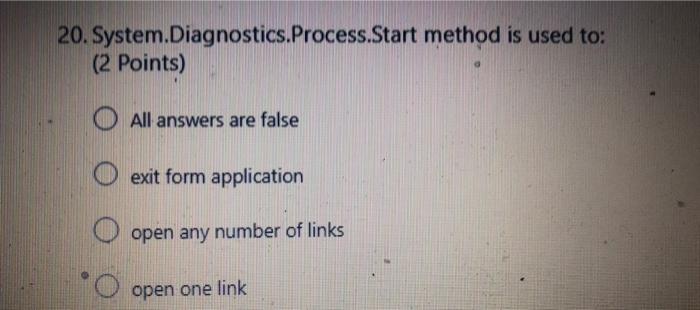 Solved 20. System.Diagnostics.Process.Start method is used | Chegg.com