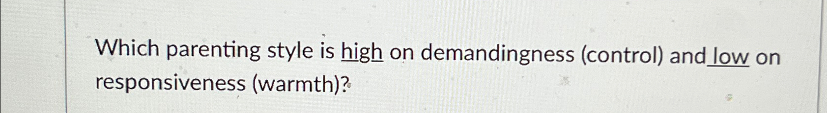 Solved Which parenting style is high on demandingness | Chegg.com