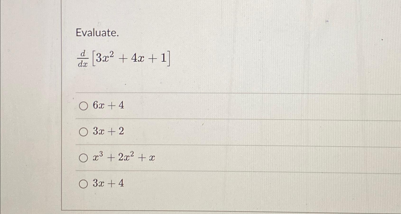 Solved Evaluate.ddx[3x2+4x+1]6x+43x+2x3+2x2+x3x+4 | Chegg.com