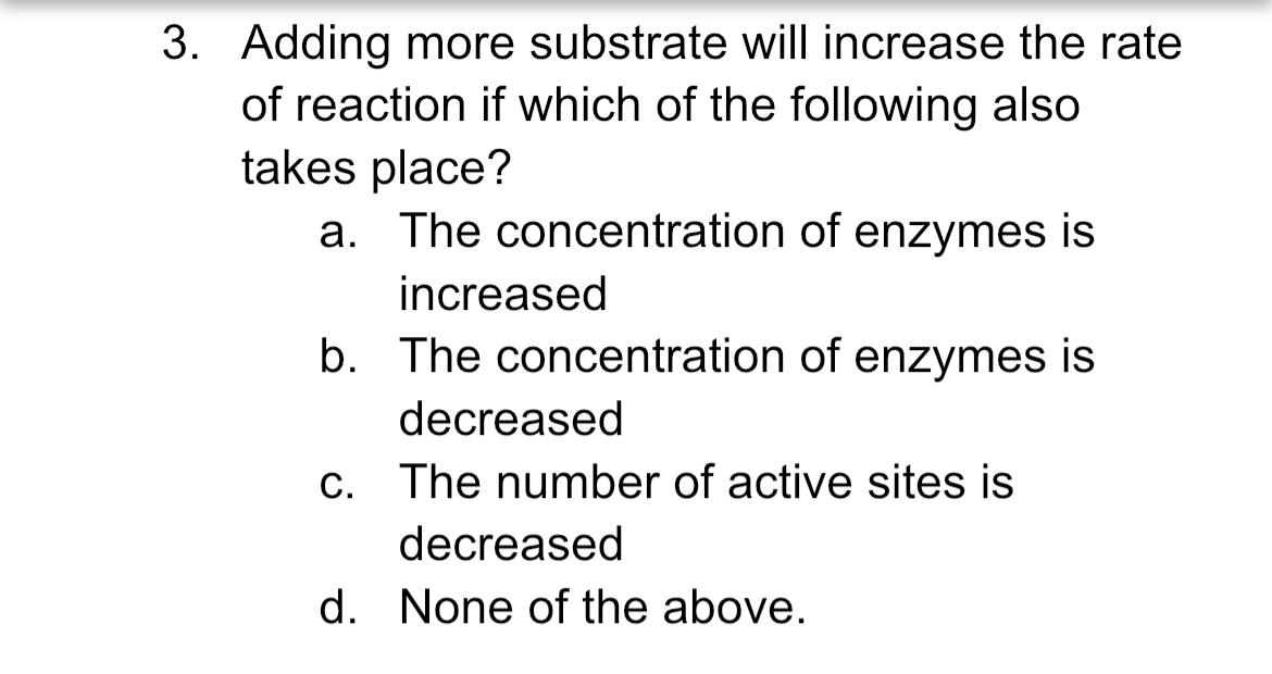 Solved Adding more substrate will increase the rate of | Chegg.com