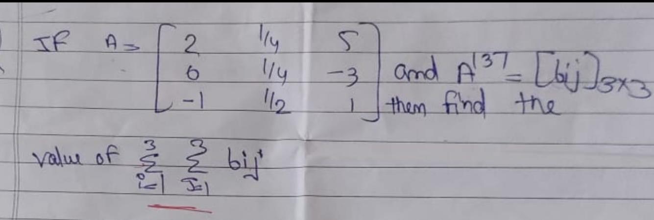 Solved If A=⎣⎡20−11/41/41/25−31⎦⎤ and A137=[6jj]3×3 value of | Chegg.com