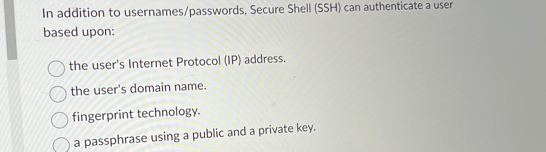 Solved In addition to usernames/passwords, ﻿Secure Shell | Chegg.com