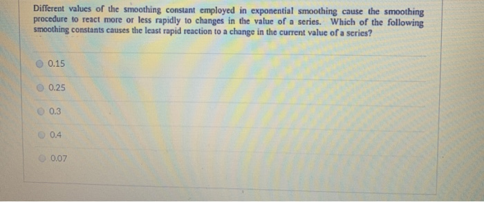 Solved Different values of the smoothing constant employed | Chegg.com