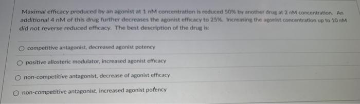 Solved Maximal efficacy produced by an agonist at 1nM | Chegg.com