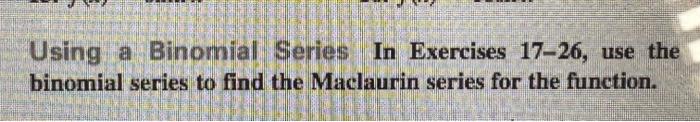Solved Using a Binomial Series In Exercises 17-26, use the | Chegg.com
