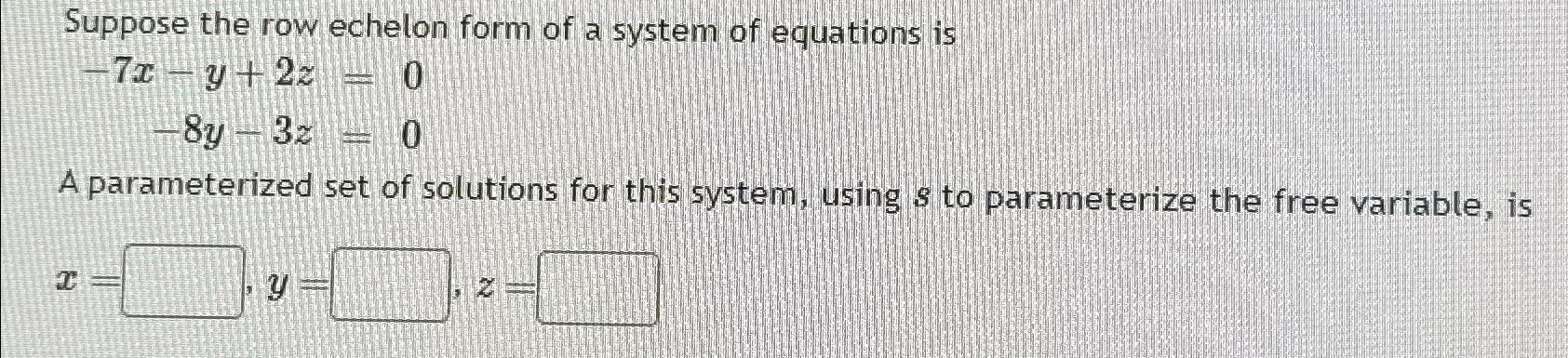 Solved Suppose the row echelon form of a system of equations | Chegg.com