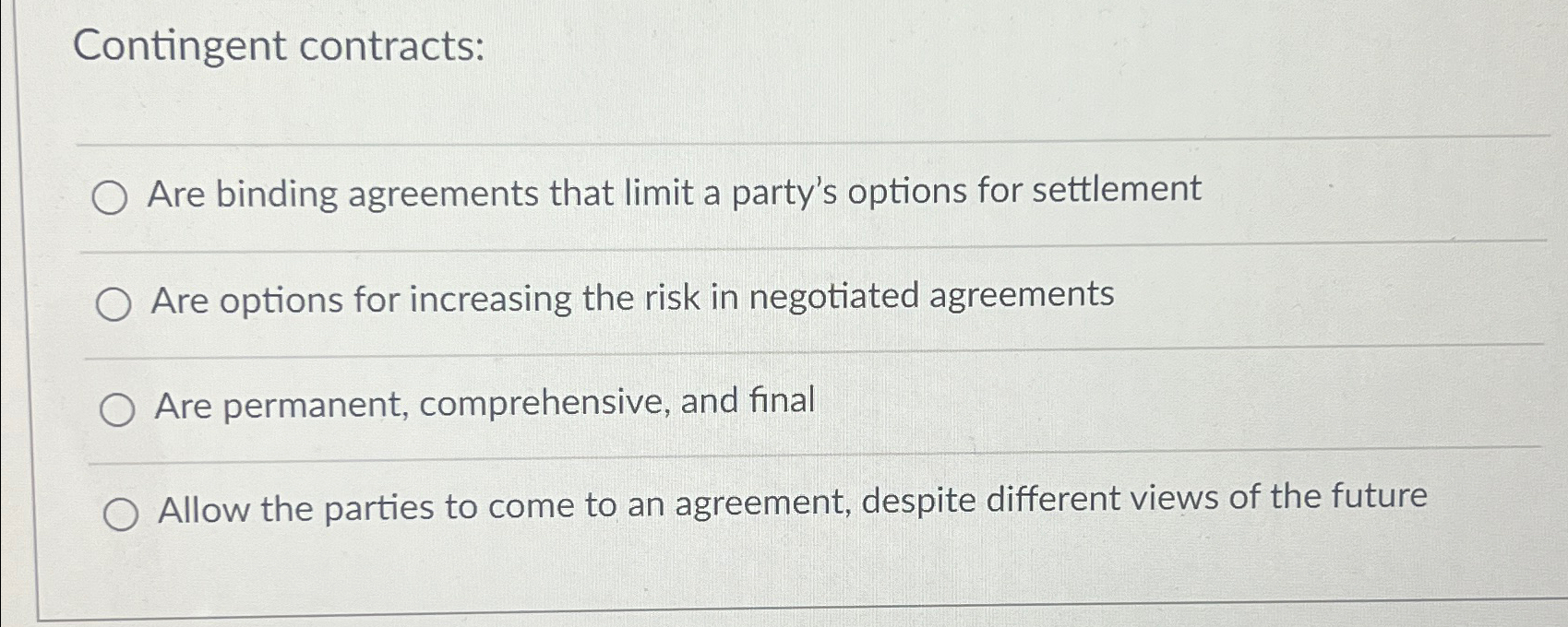 Solved Contingent contracts:Are binding agreements that | Chegg.com