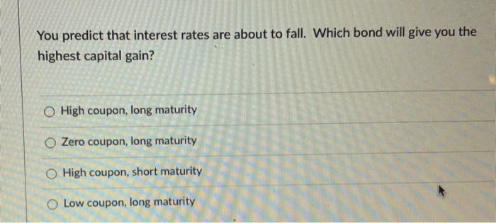 Solved You predict that interest rates are about to fall. | Chegg.com