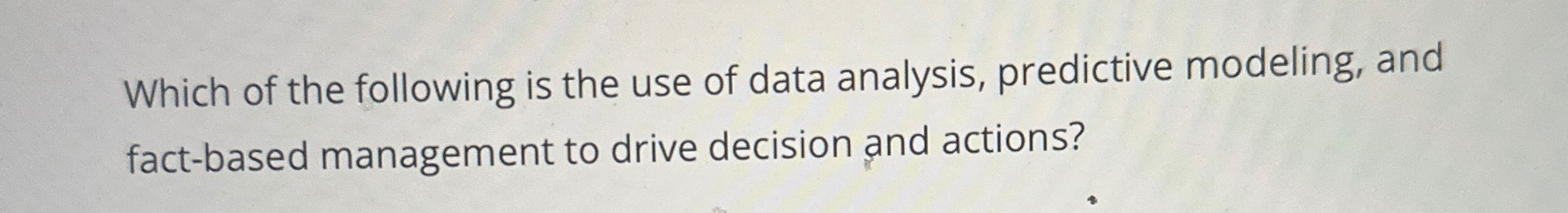 Solved Which of the following is the use of data analysis, | Chegg.com
