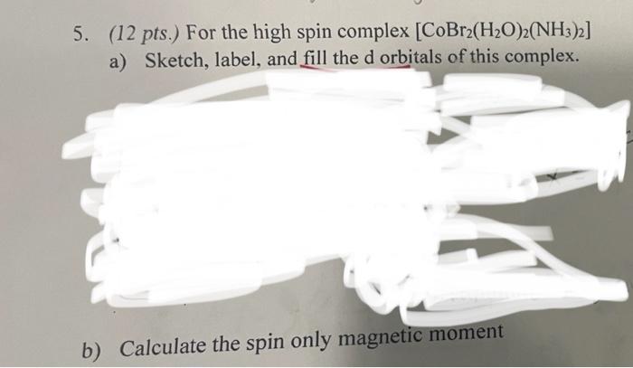 Solved 5. (12 pts.) For the high spin complex | Chegg.com